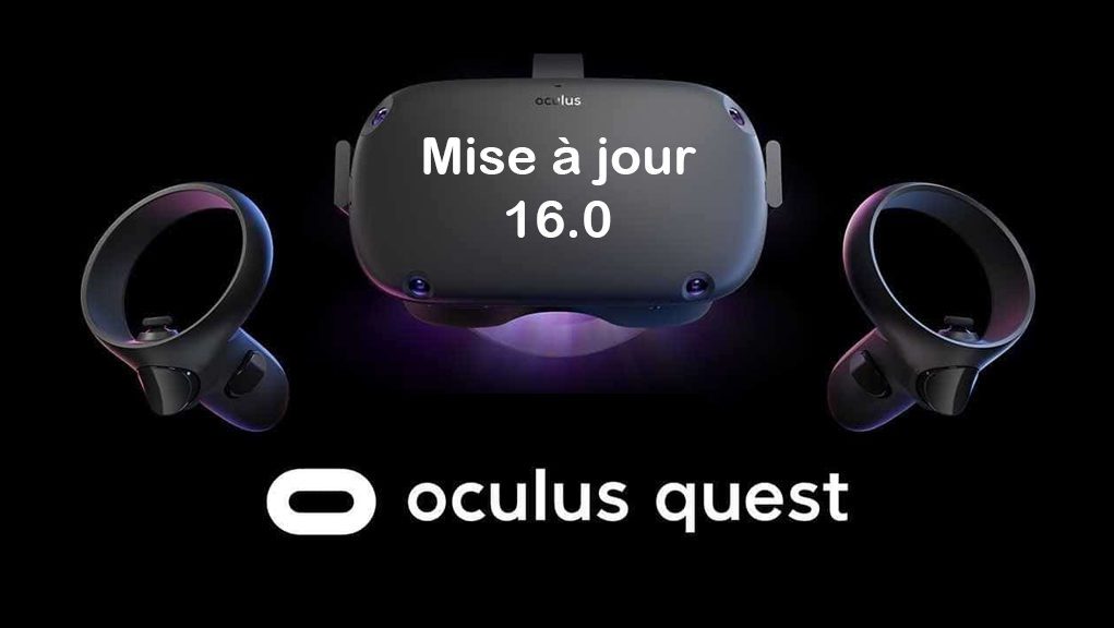 Oculus Quest : Les nouveautés de la mise à jour 16.0 qui arrive